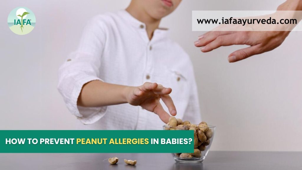 How to Prevent Peanut Allergies in Babies? - IAFA Ayurveda Blog